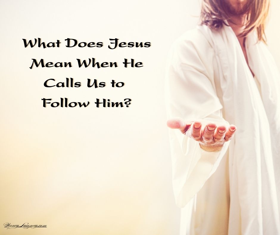 What Does Jesus Mean When He Calls Us to Follow Him? | Nancy Lucenay